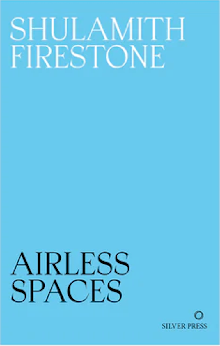 Airless Spaces, Shulamith Firestone – Brøglitteraturbar